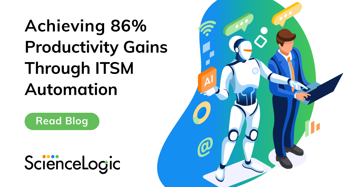 ITSM Automation: Achieve 86% Productivity Gains - ScienceLogic