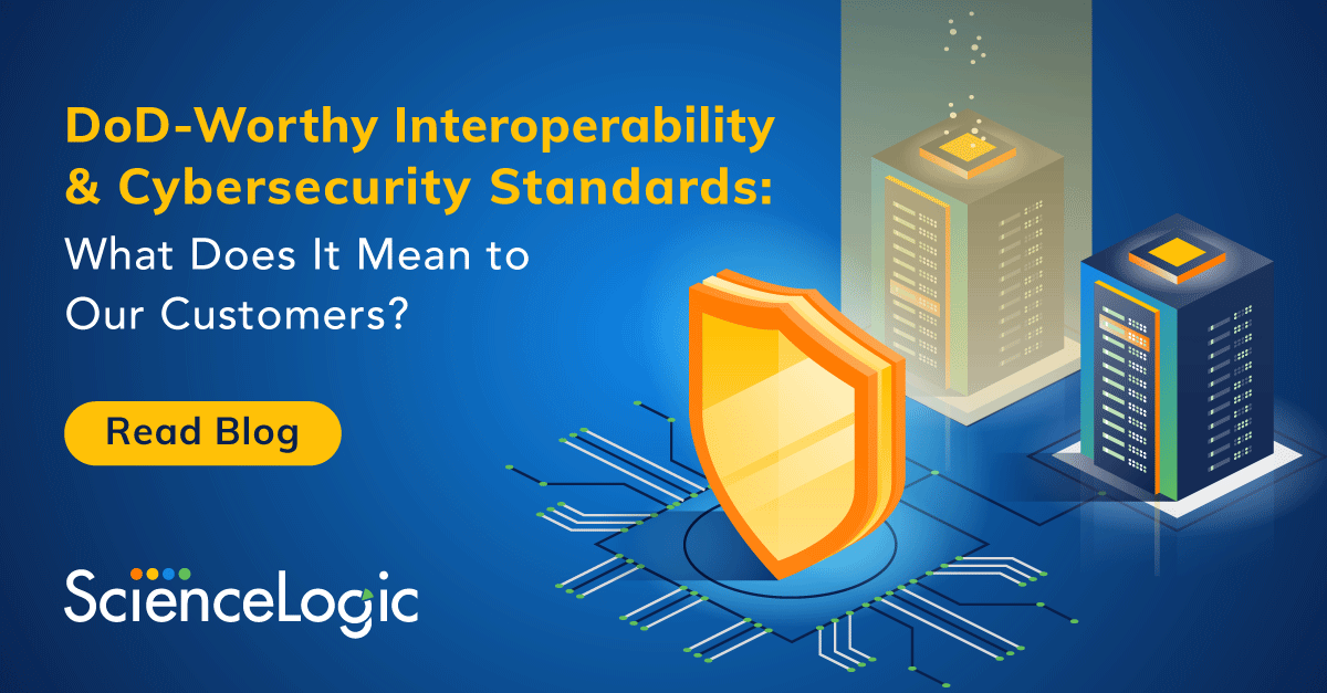 DoD-Worthy Interoperability & Cybersecurity - ScienceLogic