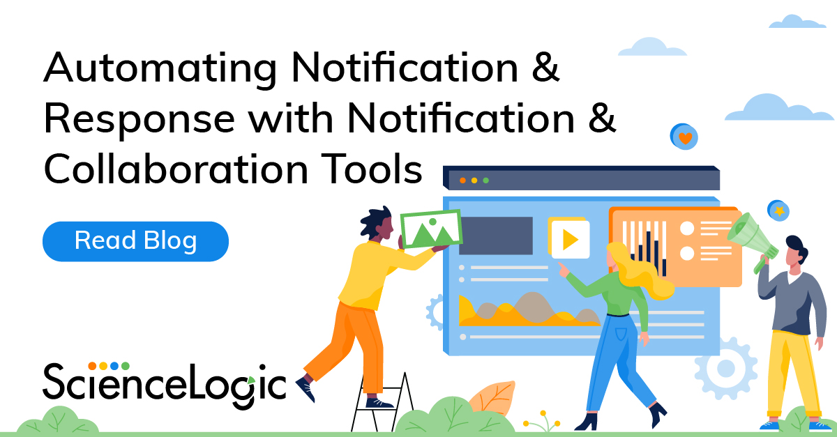 Automating Notification & Collab Tools - ScienceLogic