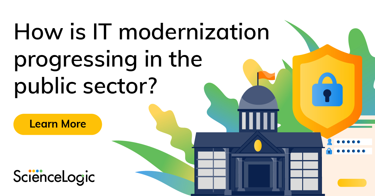 How is IT modernization progressing in the public sector? | ScienceLogic