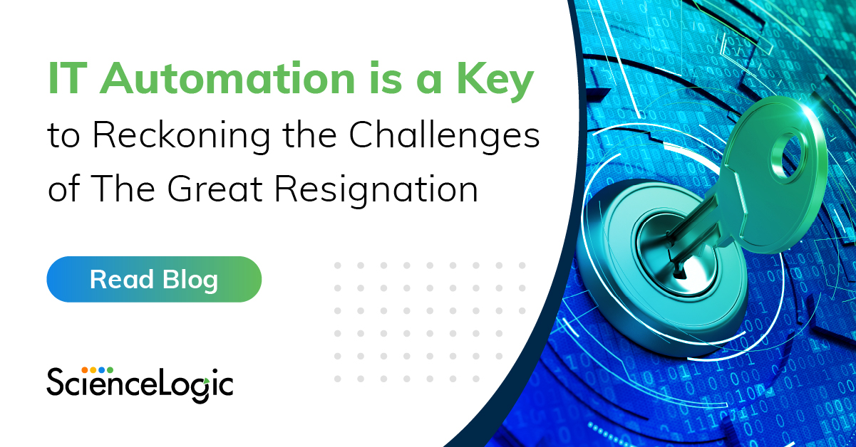 IT Automation: Solution for Great Resignation - ScienceLogic
