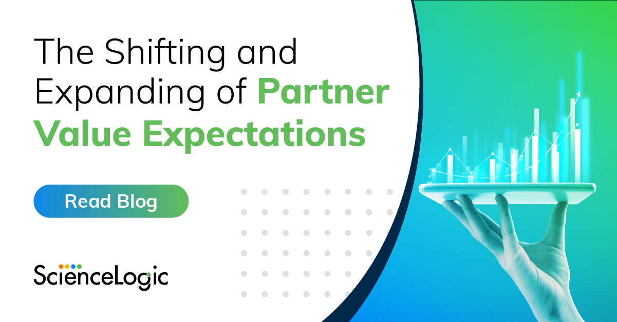 Shifting & Expanding Partner Value Expectations - ScienceLogic