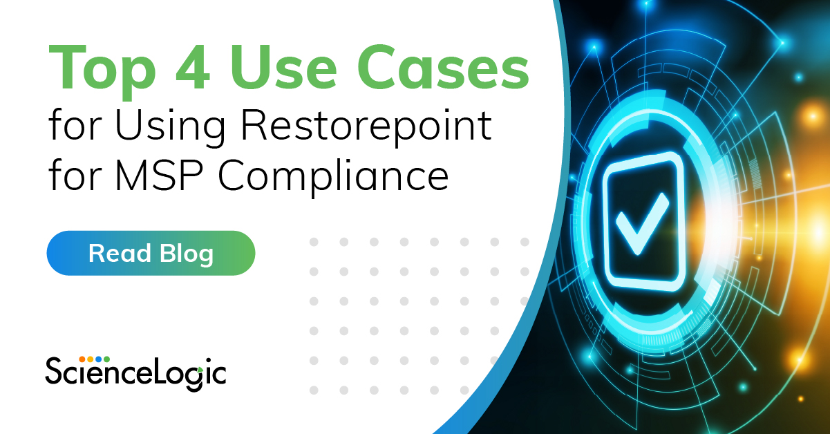 Top 4 Use Cases for Using Restorepoint for MSP Compliance | ScienceLogic