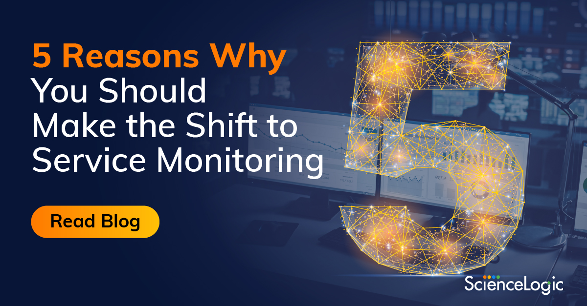 Five Reasons to Make the Shift to Service Monitoring with AIOps | ScienceLogic