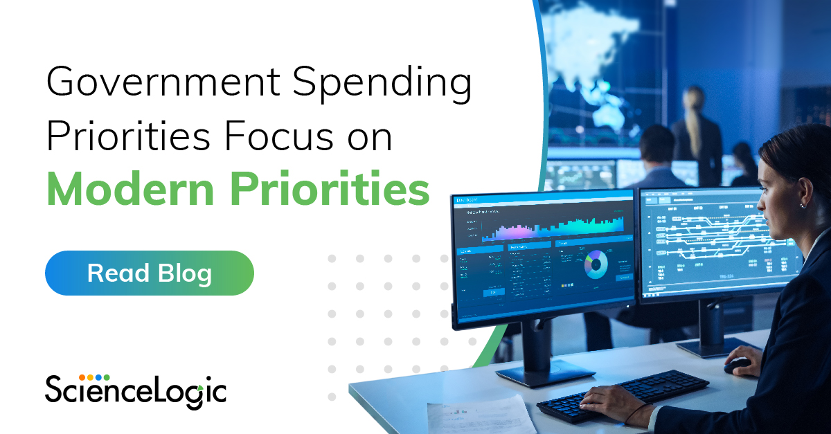 Government Spending Priorities Focus on Modern Priorities | ScienceLogic