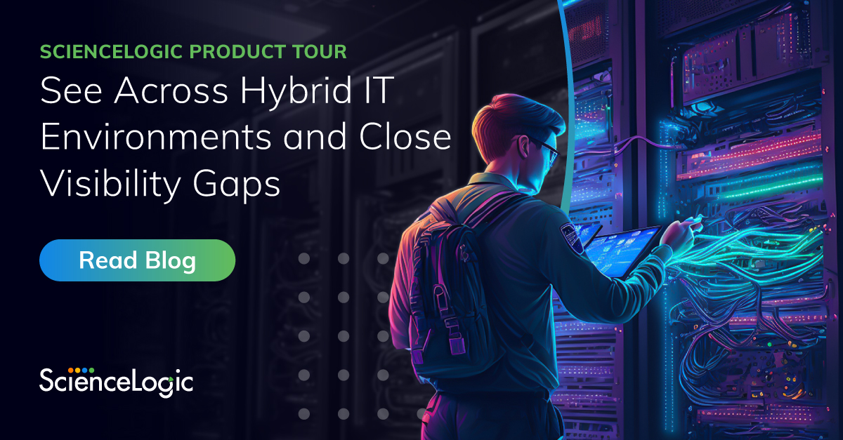 ScienceLogic Product Tour: See Across Hybrid IT Environments & Close Visibility Gaps | ScienceLogic