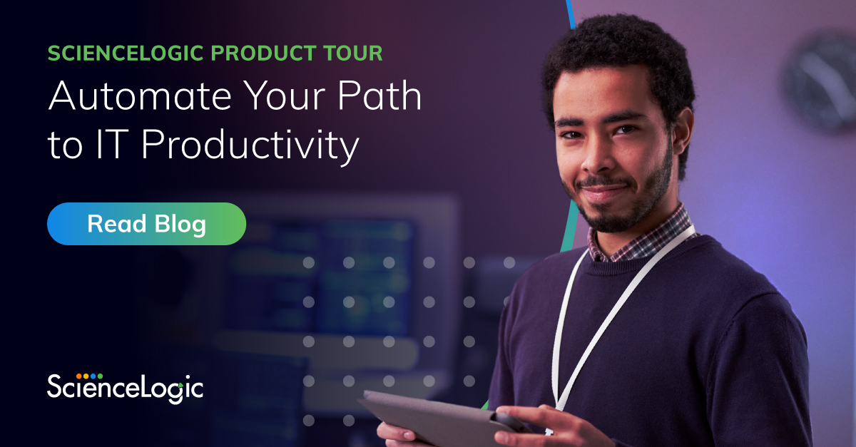 ScienceLogic Product Tour: Automate your Path to IT Productivity ...