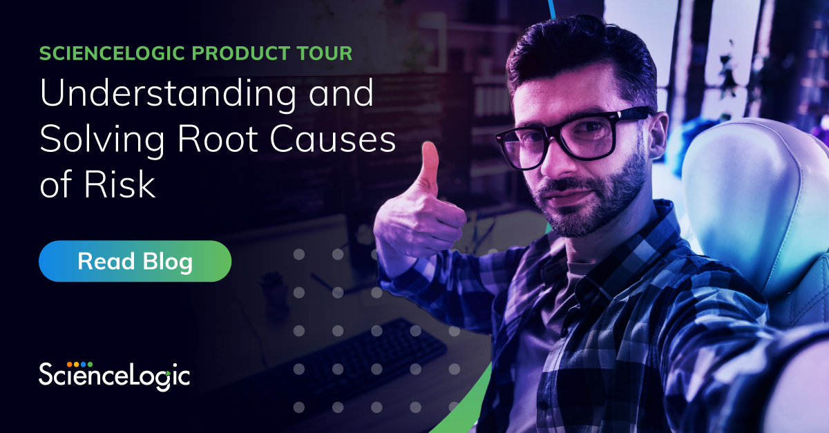 ScienceLogic Product Tour: Understanding—and Solving—Root Causes of ...