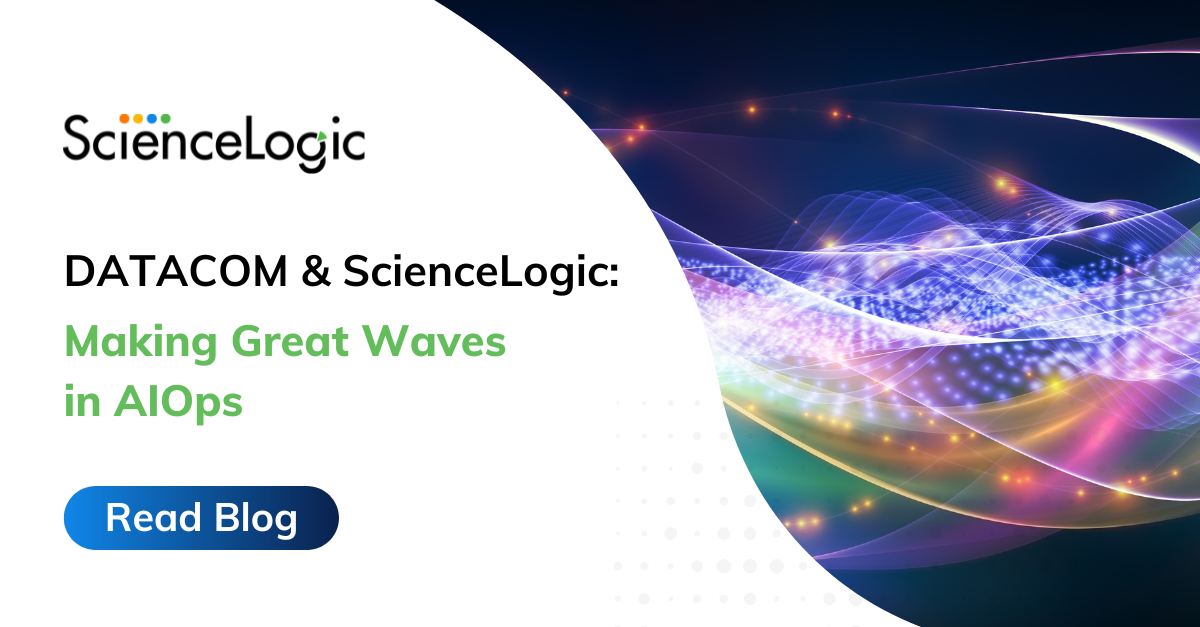 Datacom And Sciencelogic Making Great Waves In Aiops Sciencelogic