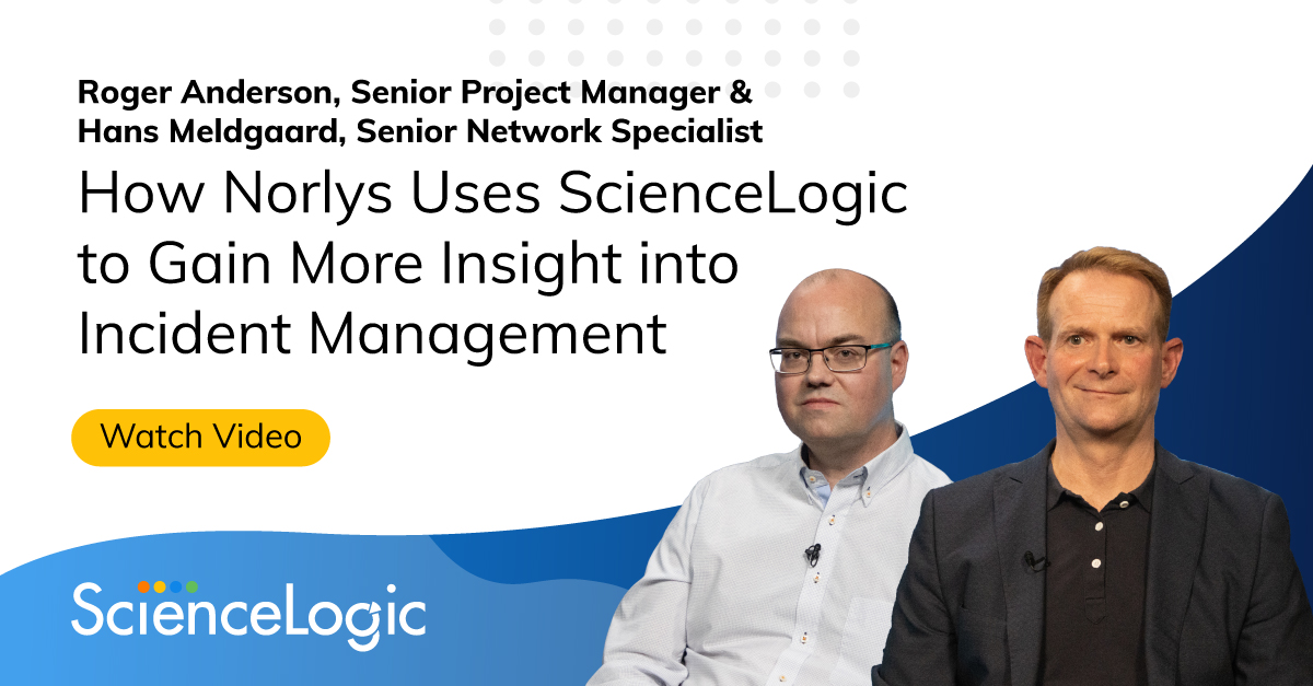 How Norlys Uses ScienceLogic to Gain More Insight into Incident ...