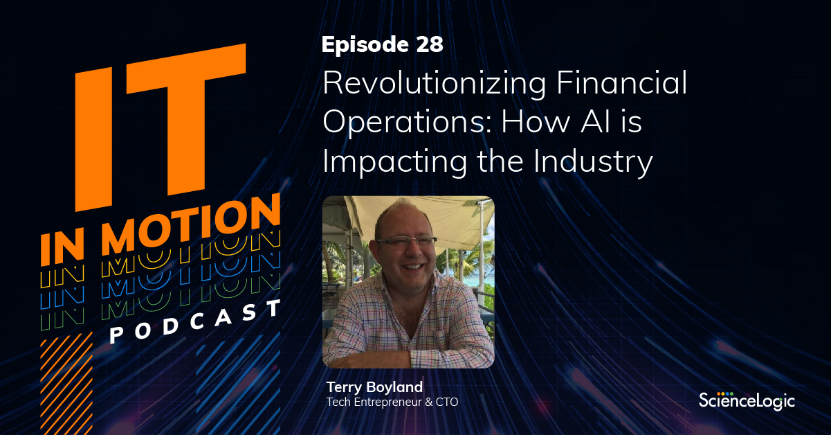 Revolutionizing Financial Operations: How AI is Impacting the Industry - Episode 28 | ScienceLogic