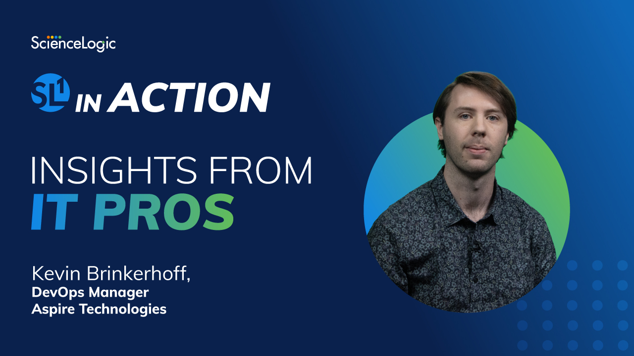 Insights from IT Pros - Kevin Brinkerhoff | ScienceLogic