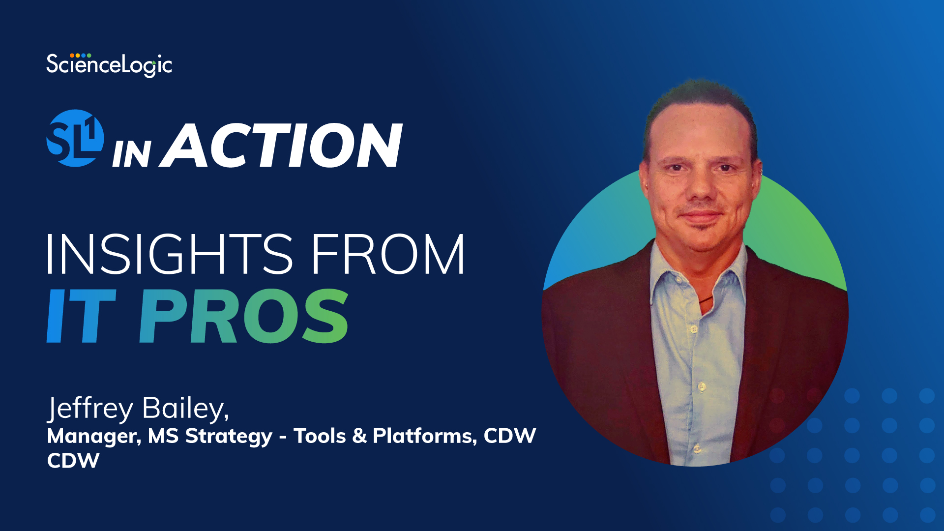 Insights from IT Pros - Jeffrey Bailey | ScienceLogic