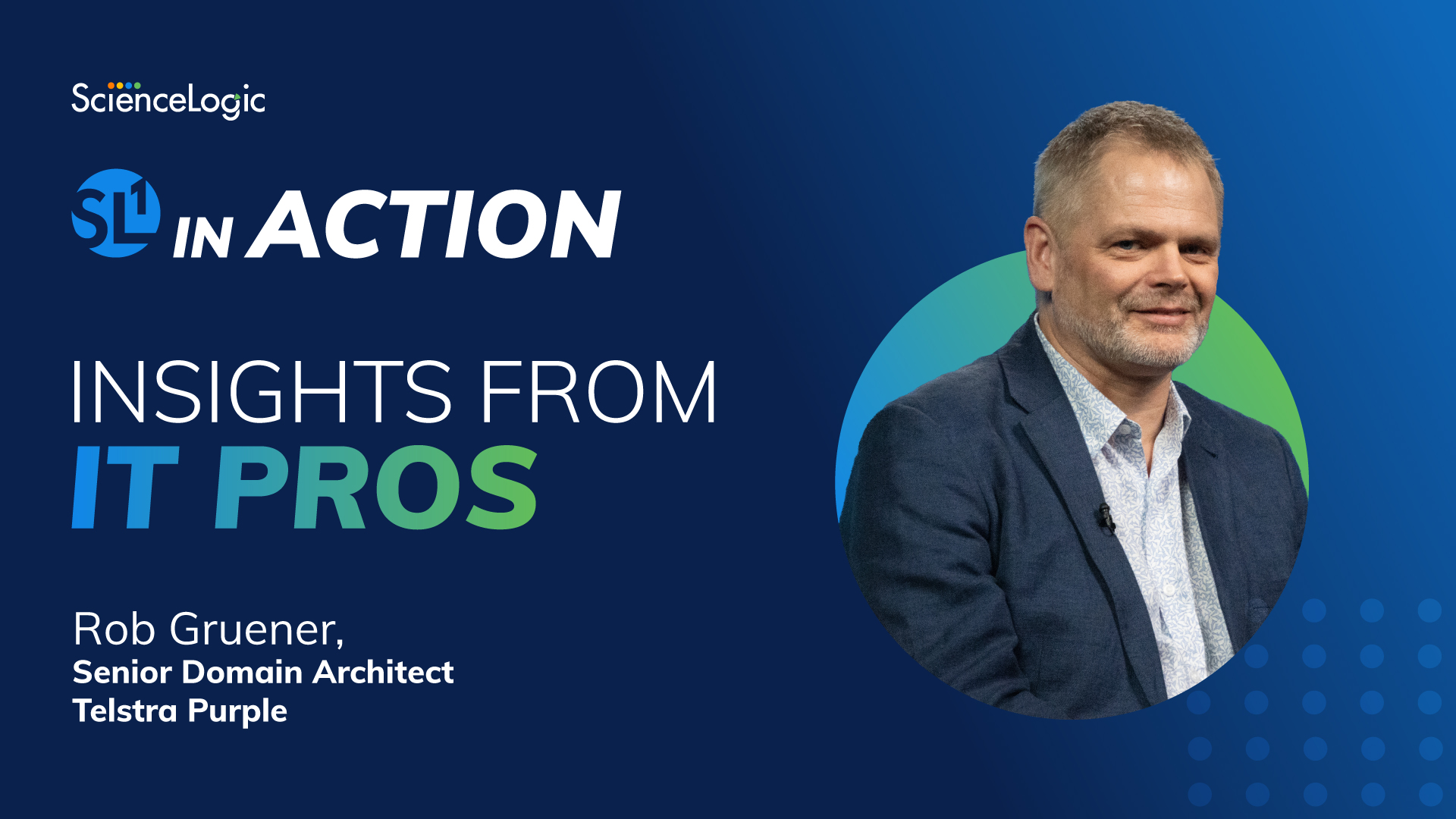 Insights from IT Pros - Robert Gruener | ScienceLogic