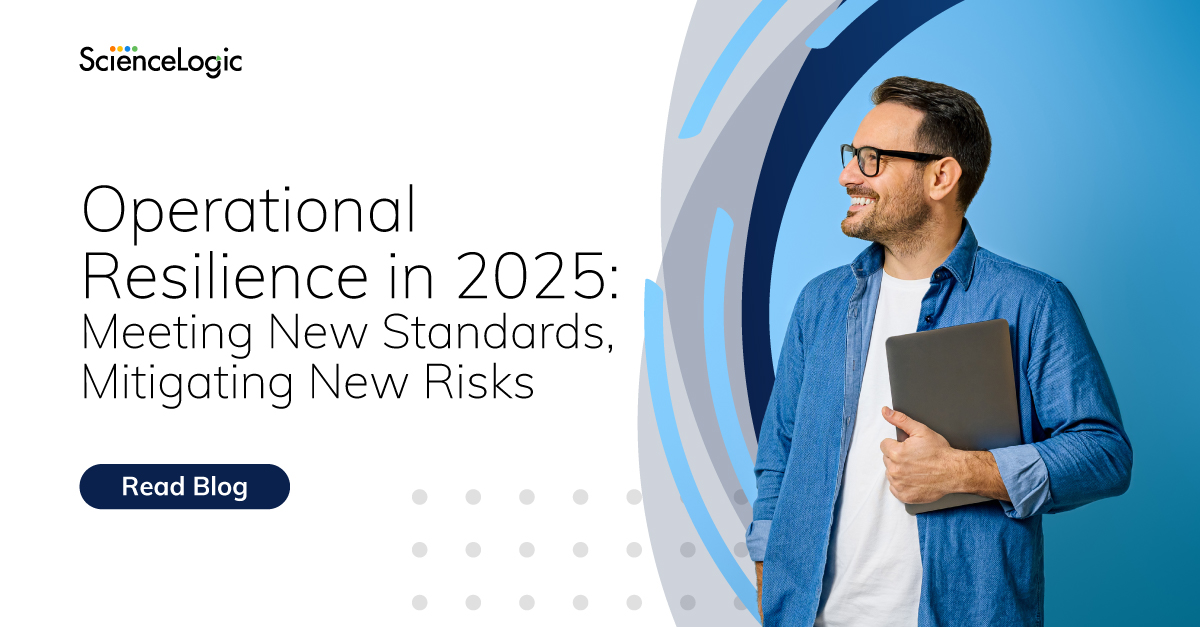 Your Guide to Operational Resilience in IT in 2025 | ScienceLogic